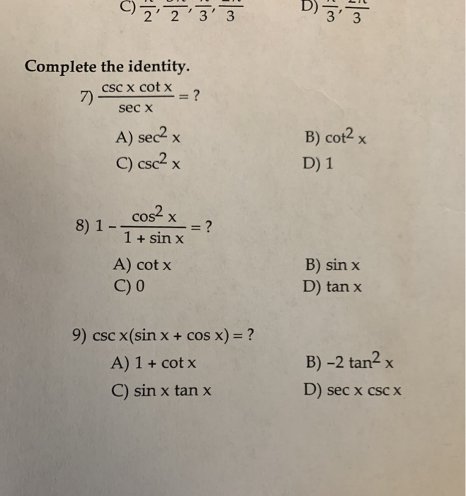 Solved C) 2 3 3 D) 33 Complete the identity. CSC X cotx - 2 | Chegg.com