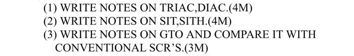 Solved (1) WRITE NOTES ON TRIAC,DIAC.(4M) (2) WRITE NOTES ON | Chegg.com