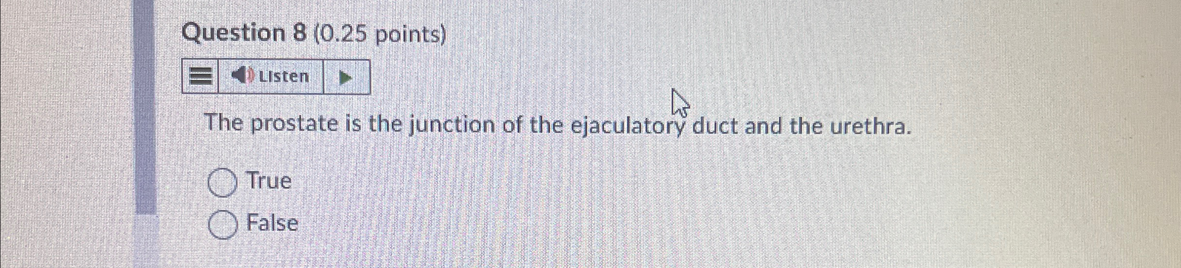 Solved Question 8 ( 0.25 ﻿points)ListenThe prostate is the | Chegg.com