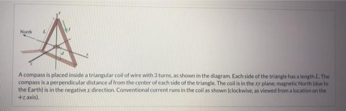 Solved North A compass is placed inside a triangular coil of | Chegg.com