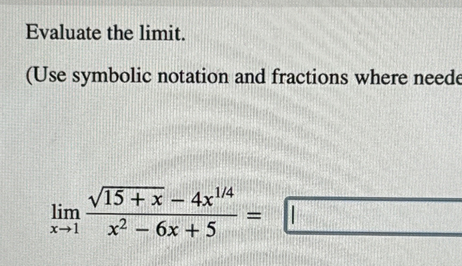 Solved Evaluate the limit.(Use symbolic notation and | Chegg.com