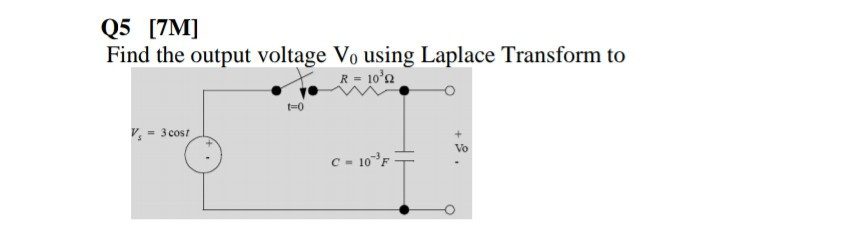 Solved Q5 [7M] Find the output voltage Vo using Laplace | Chegg.com