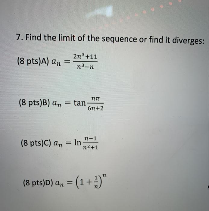 Solved 7. Find the limit of the sequence or find it | Chegg.com