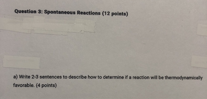 Solved Question 3: Spontaneous Reactions (12 points) a) | Chegg.com