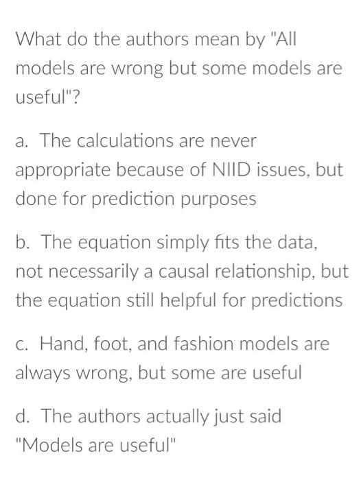 Solved What do the authors mean by "All models are wrong but | Chegg.com