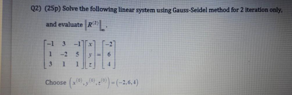 Solved Q2) (25p) Solve the following linear system using | Chegg.com