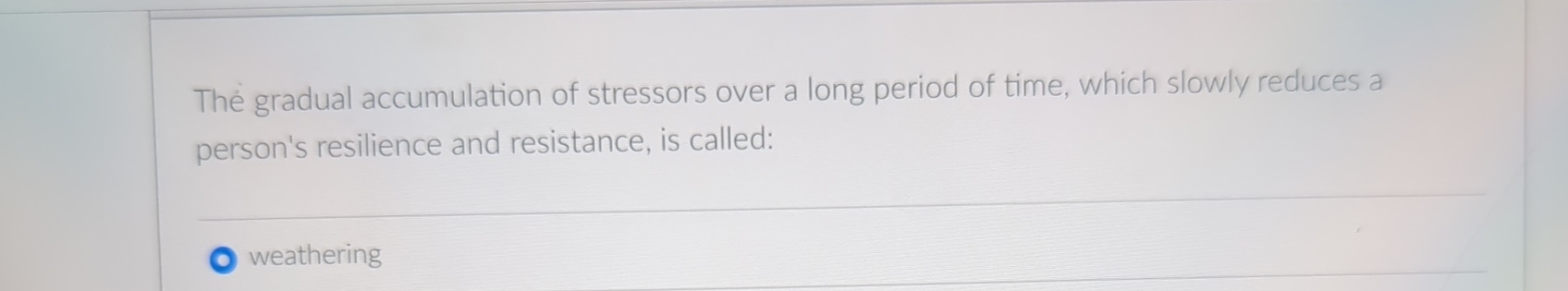 Solved The gradual accumulation of stressors over a long | Chegg.com