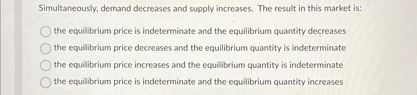 Solved Simultaneously, demand decreases and supply | Chegg.com