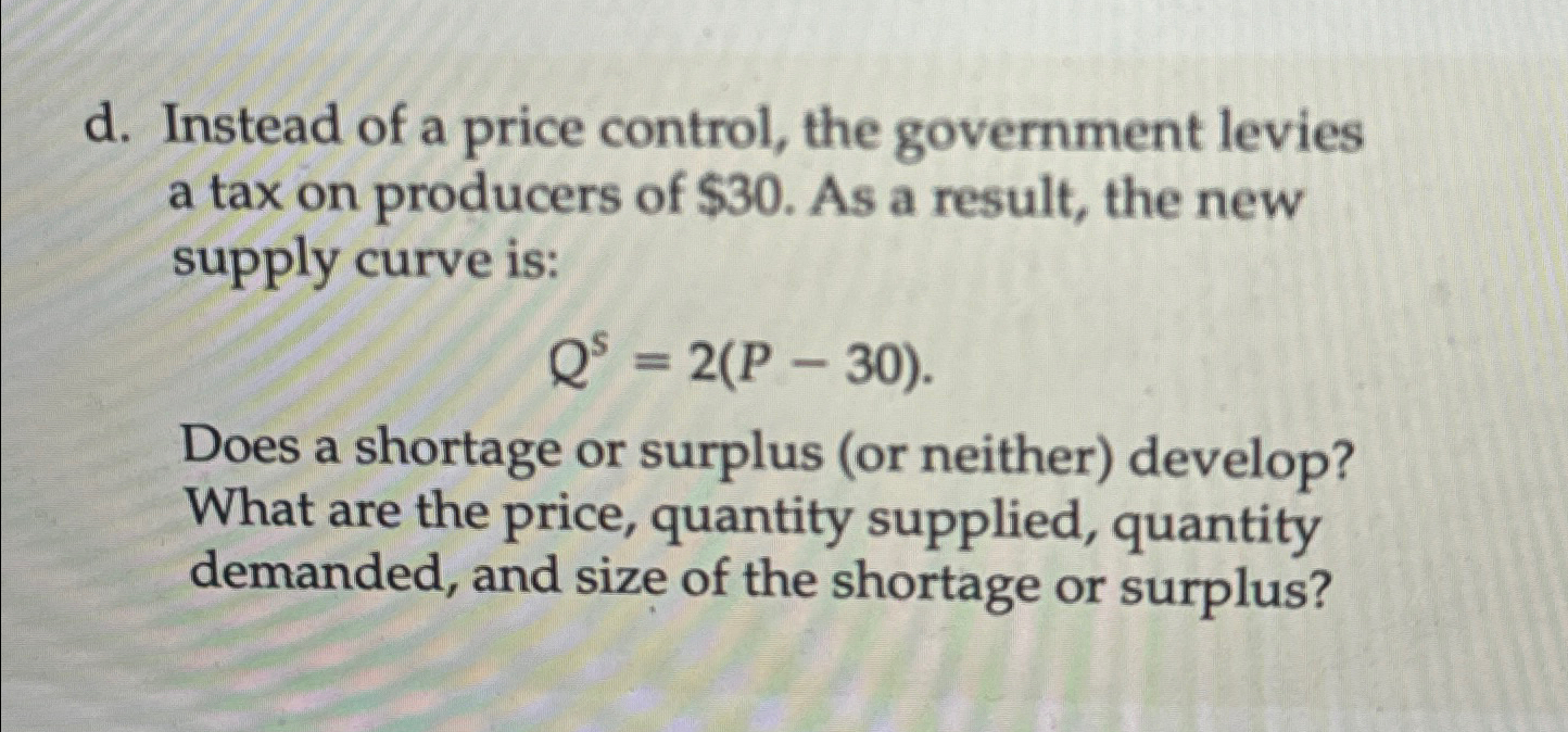 Solved d. ﻿Instead of a price control, the government levies | Chegg.com