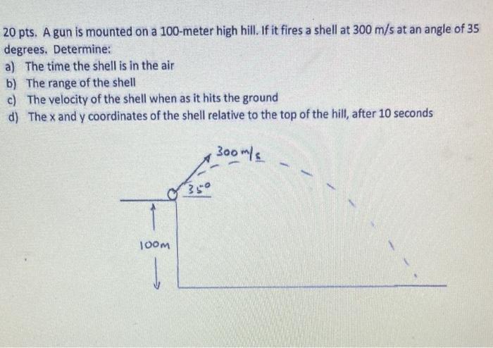 Solved 20pts. A gun is mounted on a 100-meter high hill. If | Chegg.com
