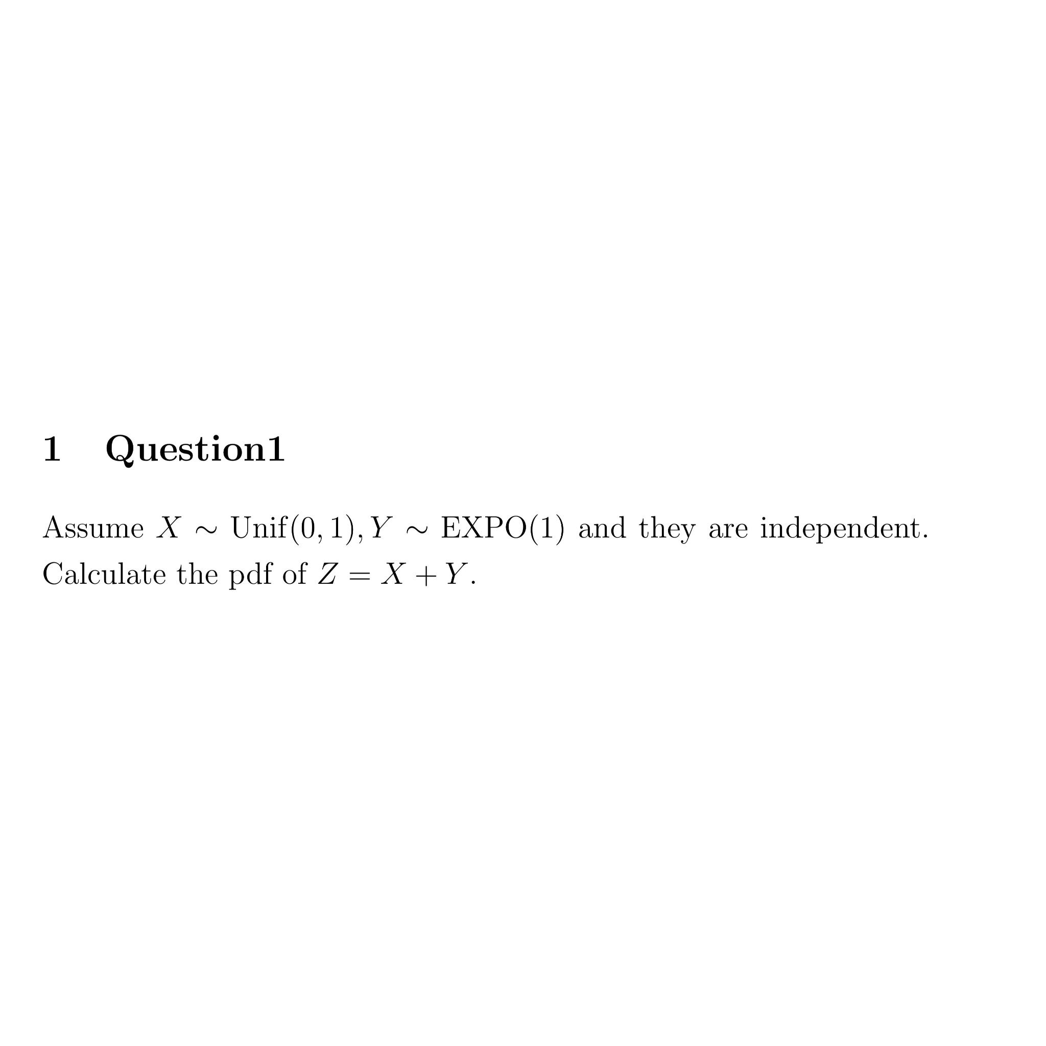 Solved 1 ﻿Question1Assume x∼Unif(0,1),Y∼ExPO(1) ﻿and they | Chegg.com
