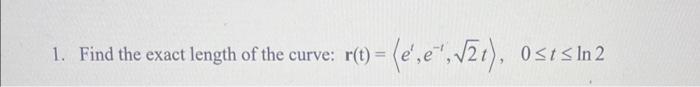Solved 1. Find the exact length of the curve: | Chegg.com
