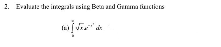 Solved Evaluate the integrals using Beta and Gamma | Chegg.com