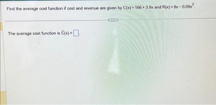 Solved Find the average cost function if cost and revenue | Chegg.com
