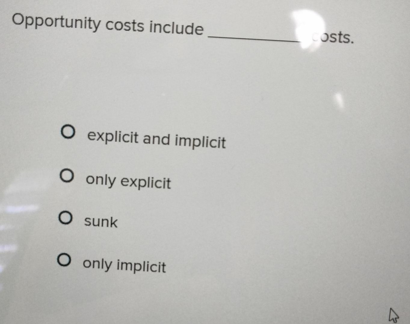 Solved Opportunity costs include usts.explicit and | Chegg.com