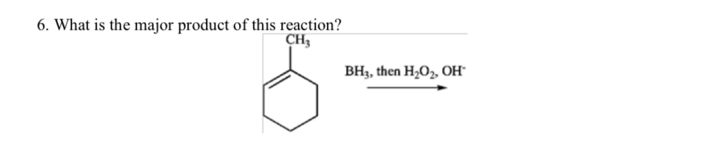 Solved What is the major product of this reaction?BH3, ﻿then | Chegg.com