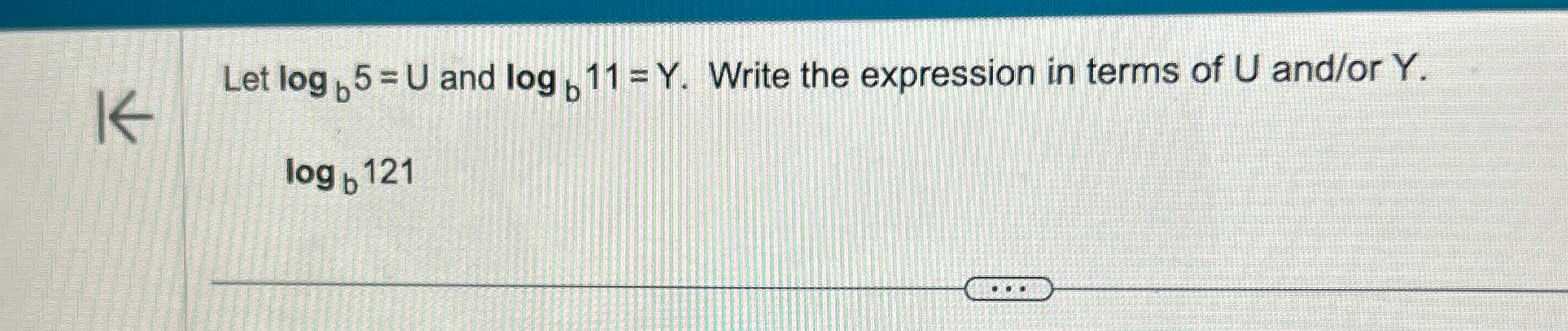 Solved Let logb5=U ﻿and logb11=Y. ﻿Write the expression in | Chegg.com