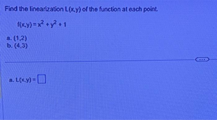 Solved Find the linearization L(x,y) of the function at each | Chegg.com