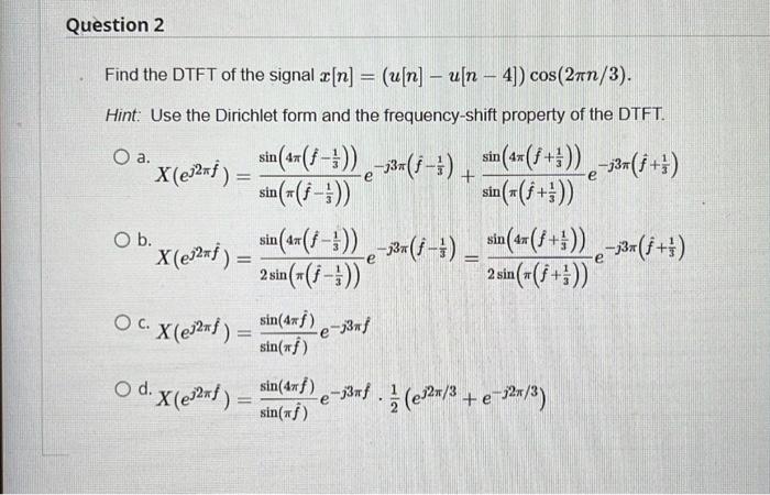 Solved Question 2 Find the DTFT of the signal x[n] = (u[n] – | Chegg.com