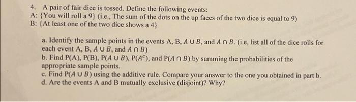 Solved 4. A pair of fair dice is tossed. Define the | Chegg.com