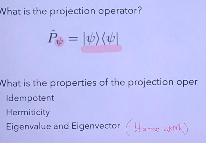 Solved What is the projection operator? P^ψ=∣ψ ψ∣ What is | Chegg.com