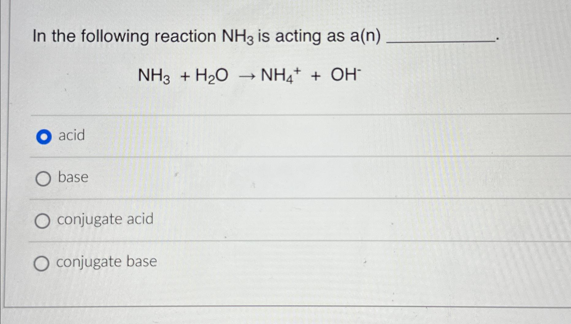 Solved In the following reaction NH3 ﻿is acting as | Chegg.com