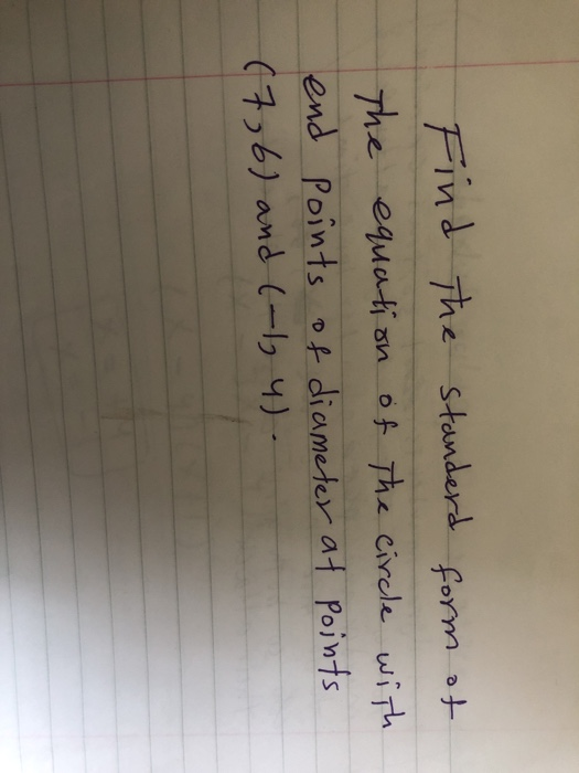 Solved Find the standerd form of the equation of the circle | Chegg.com