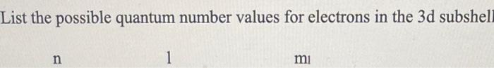 Solved List the possible quantum number values for electrons | Chegg.com