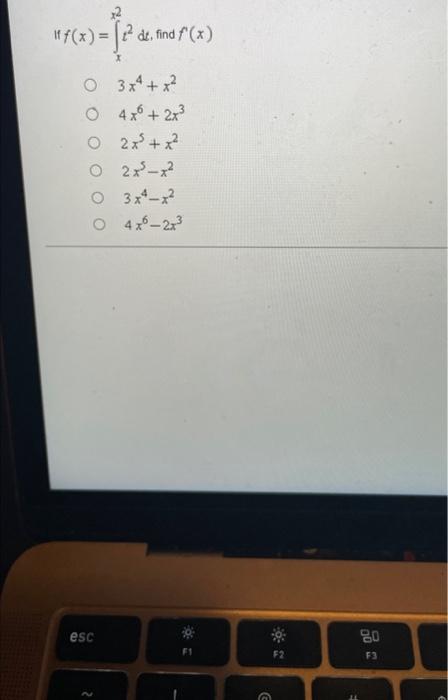 Solved If f(x)=∫xx2t2dt, find f′(x) 3x4+x2 4x6+2x3 2x5+x2 | Chegg.com