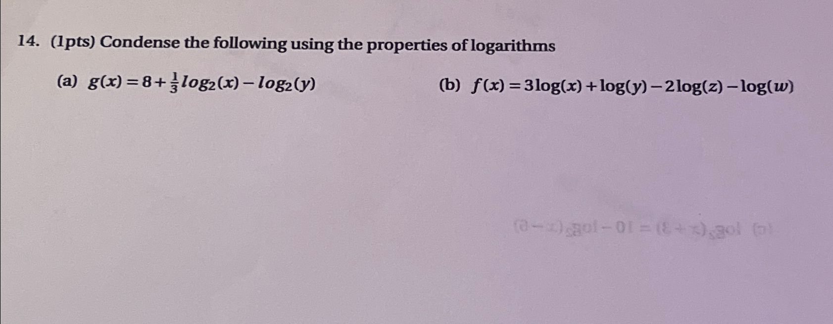 Solved (1pts) ﻿Condense the following using the properties | Chegg.com