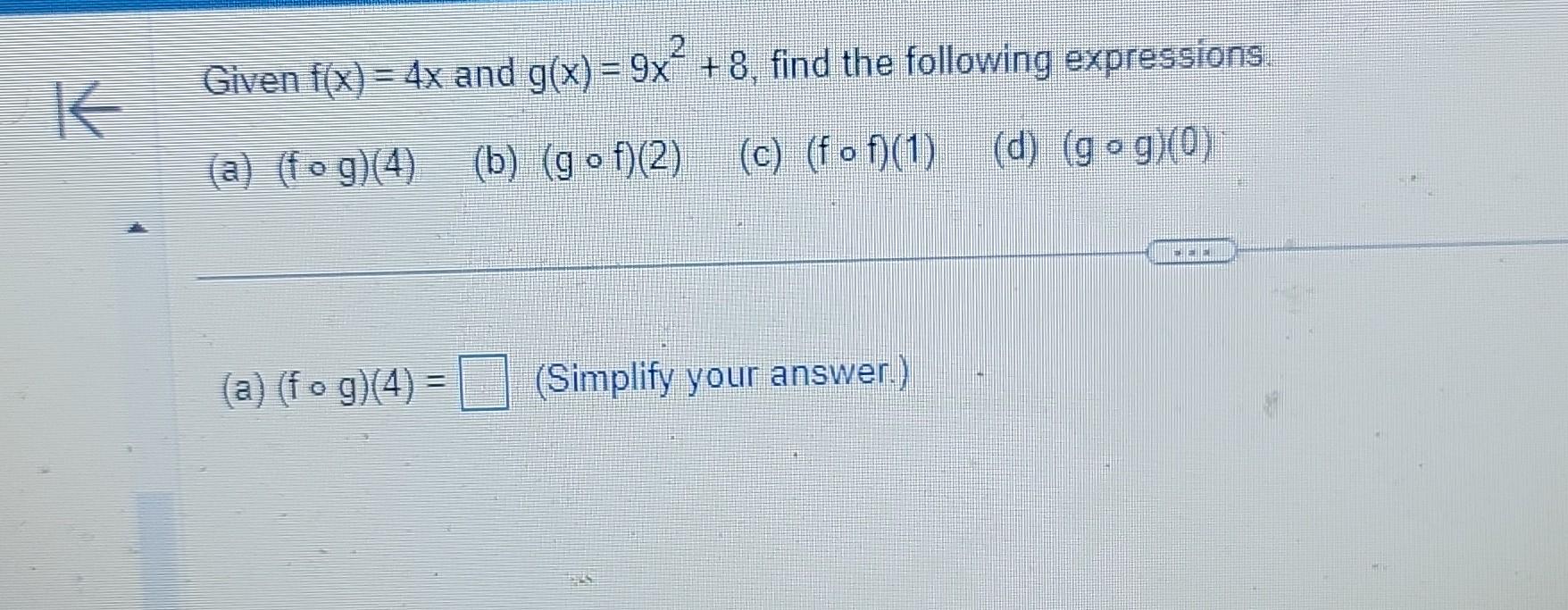 Solved f(x)=4x and g(x)=9x2+8 (f∘g)(4) (b) (g∘f)(2) | Chegg.com