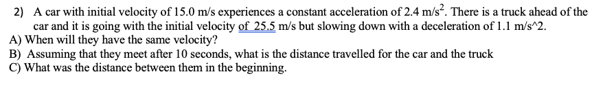 Solved A car with initial velocity of 15.0ms ﻿experiences a | Chegg.com