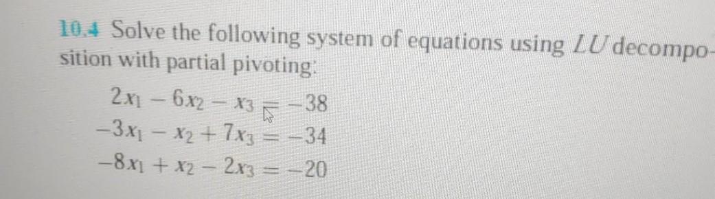 Solved 10.4 Solve the following system of equations using LU | Chegg.com