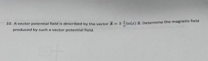 Solved 10. A vector potential field is described by the | Chegg.com