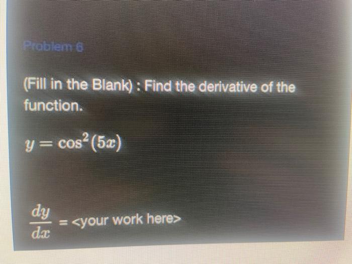 (Fill in the Blank): Find the derivative of the | Chegg.com