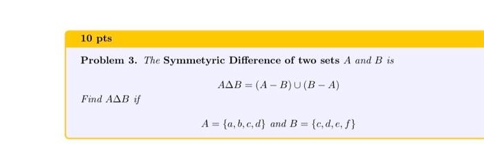 Solved Problem 3. The Symmetyric Difference of two sets A | Chegg.com