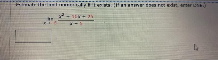Solved Estimate the limit numerically if it exists. (If an | Chegg.com