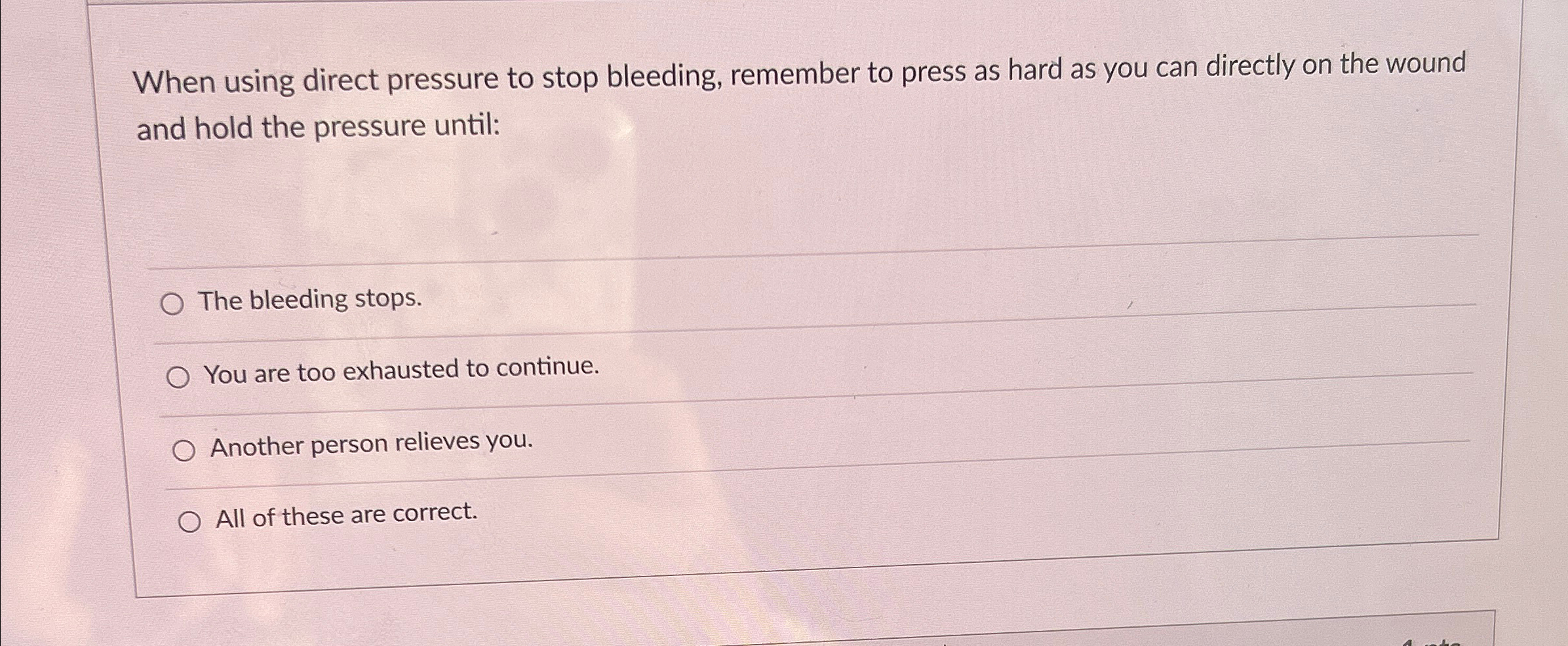 Solved When using direct pressure to stop bleeding, remember | Chegg.com