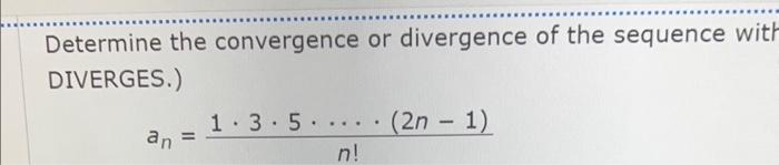 Solved Determine the convergence or divergence of the | Chegg.com