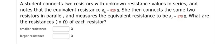 Solved A student connects two resistors with unknown | Chegg.com