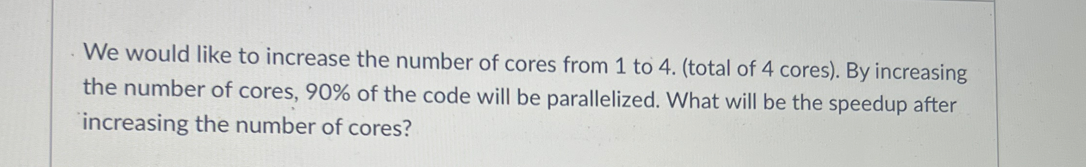 Solved We would like to increase the number of cores from 1 | Chegg.com