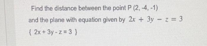 Solved Find the distance between the point P(2,−4,−1) and | Chegg.com