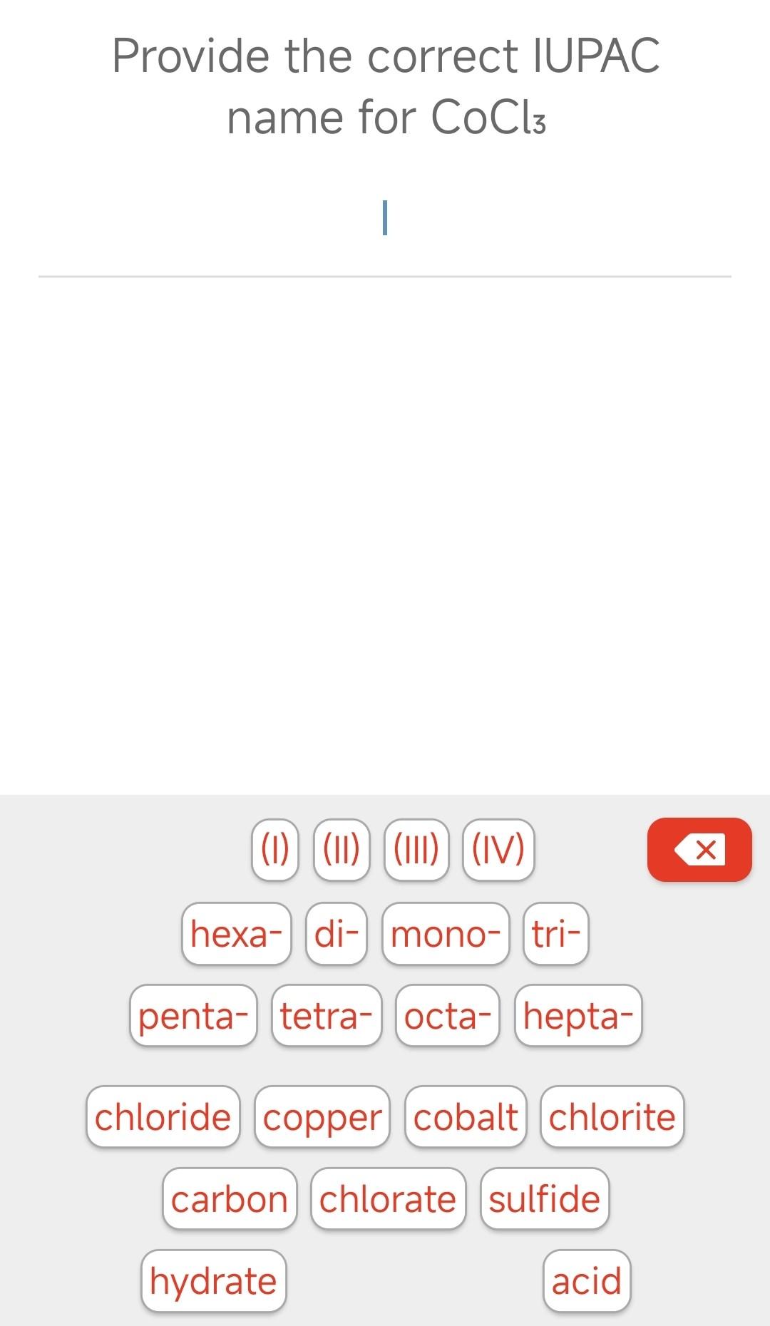Provide the correct IUPAC name for CoCl3 | Chegg.com