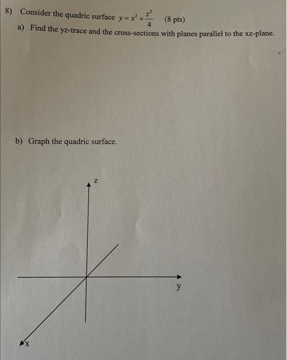 Solved 8) Consider the quadric surface y=x2+4z2 (8 pts) a) | Chegg.com