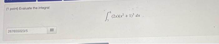 Solved (1 point) Evaluate the integral ∫36(2x)(x2+1)3dx | Chegg.com