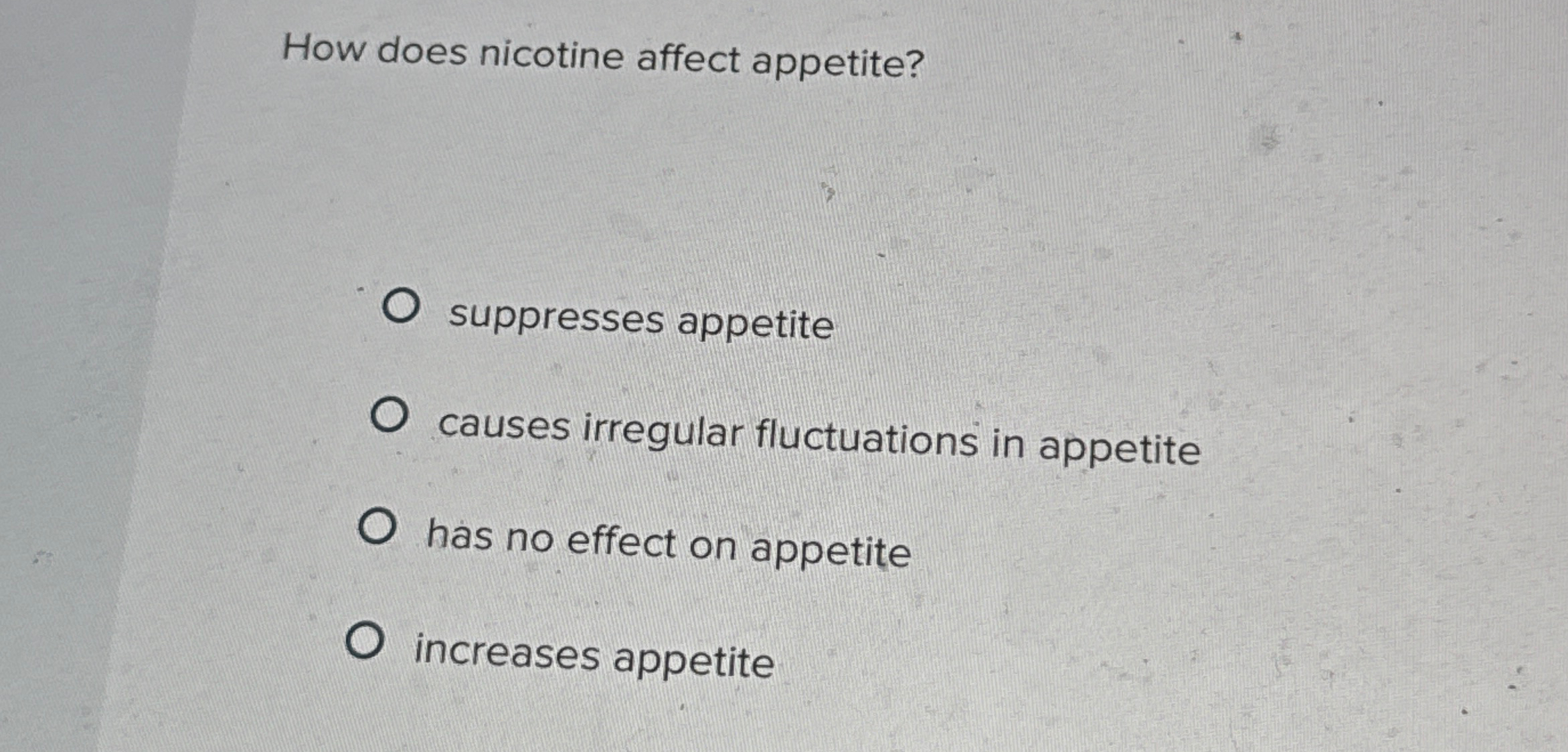 Solved How does nicotine affect appetite?suppresses | Chegg.com