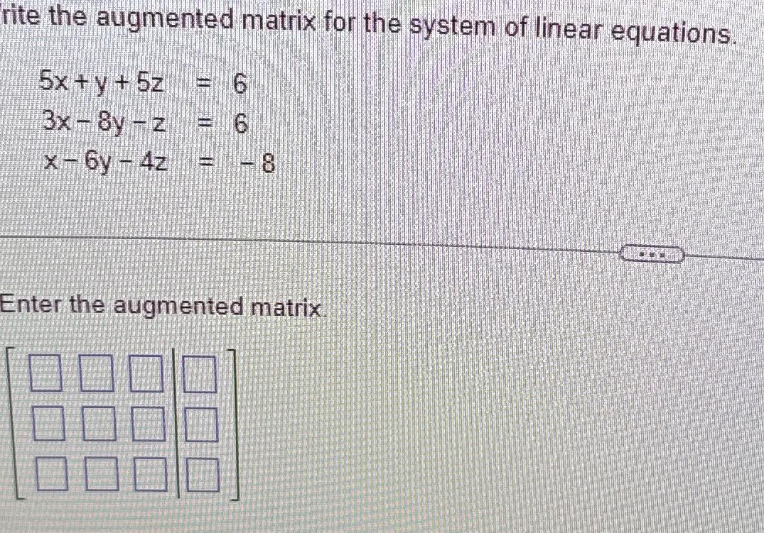 Solved rite the augmented matrix for the system of linear | Chegg.com
