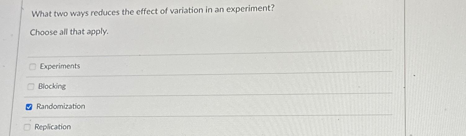 Solved What two ways reduces the effect of variation in an | Chegg.com