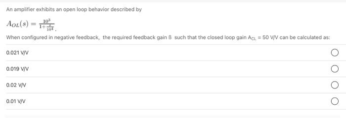 Solved 10 An amplifier exhibits an open loop behavior | Chegg.com