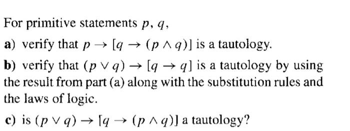 Solved For primitive statements p,q, a) verify that | Chegg.com